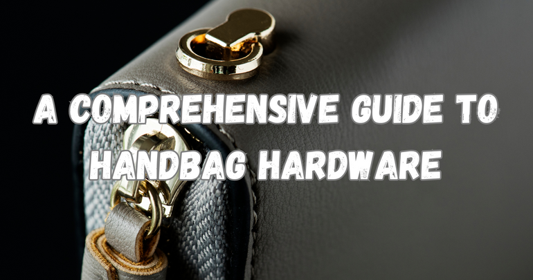 A Comprehensive Guide to Handbag Hardware – Hermin Fashion