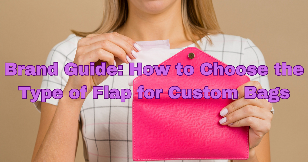 Brand Guide: How to Choose the Type of Flap for Custom Bags – Hermin ...